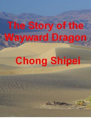 The Story of the Wayward Dragon by Chong Shipei · OverDrive: Free ebooks, audiobooks & movies ...